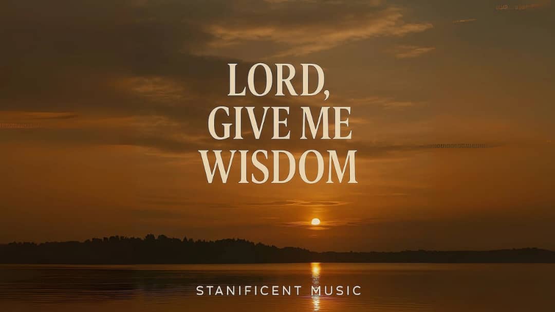 Lord, Give Me Wisdom - Stanificent Global Technologies Ltd